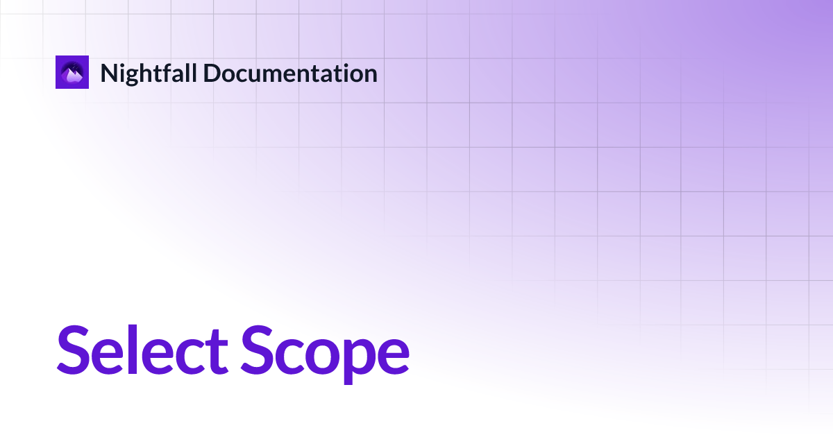 Select Scope | Nightfall Documentation