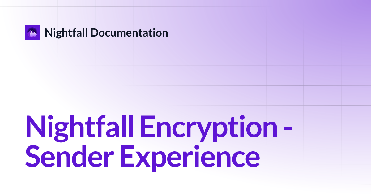 Nightfall Encryption - Sender Experience | Nightfall Documentation