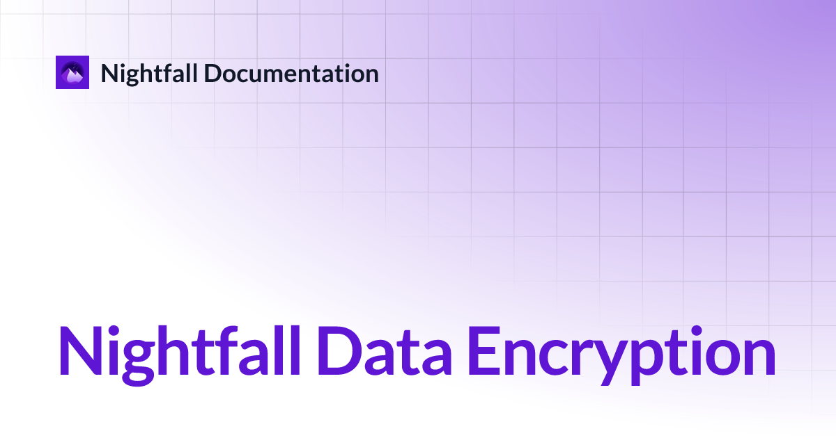 Nightfall Data Encryption | Nightfall Documentation