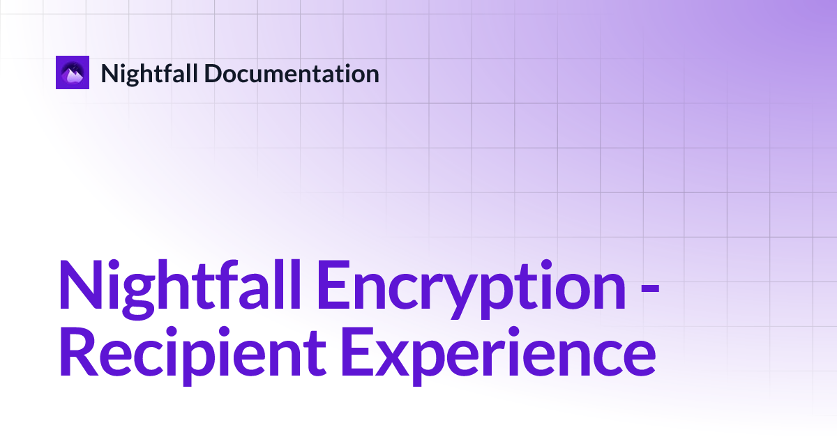 Nightfall Encryption - Recipient Experience | Nightfall Documentation