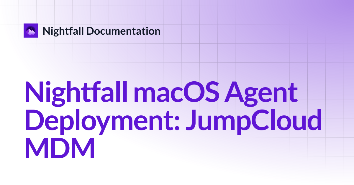 Nightfall macOS Agent Deployment: JumpCloud MDM | Data Exfiltration ...