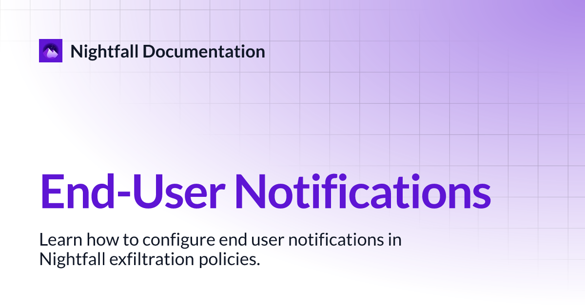 End-User Notifications | Nightfall Documentation