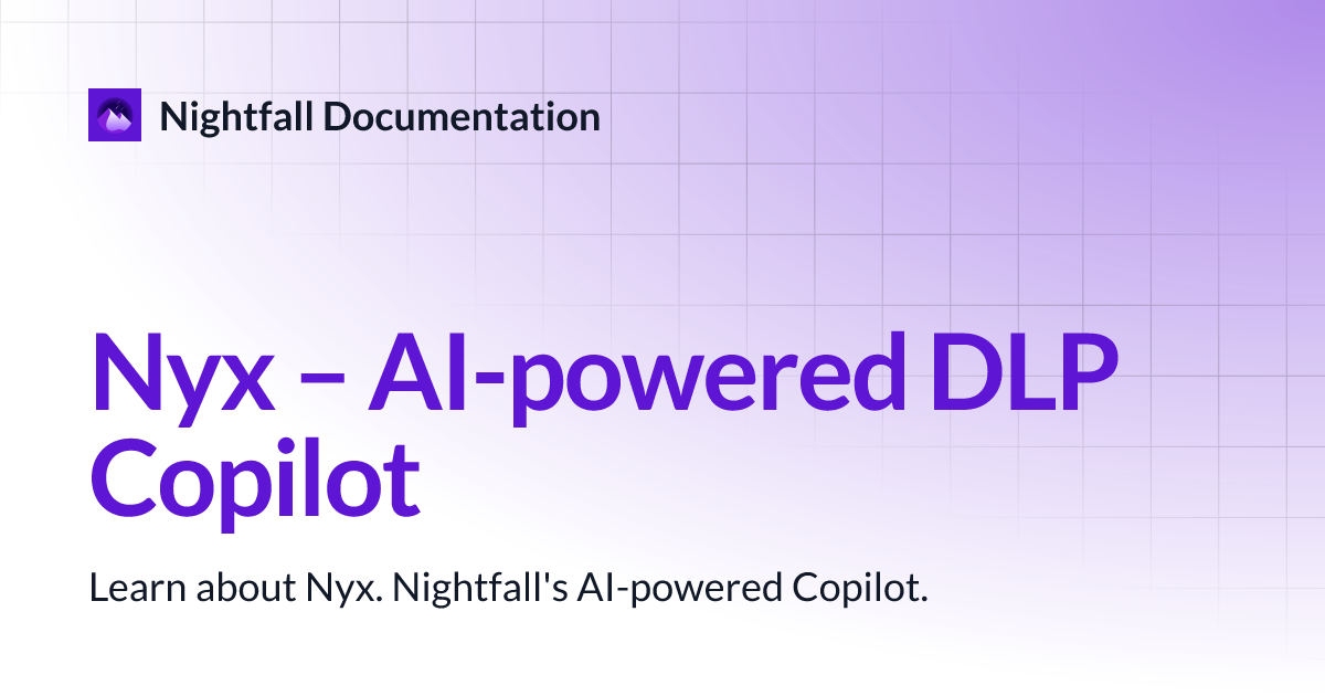 Nyx – AI-powered DLP Copilot | Data Exfiltration Prevention | Nightfall ...