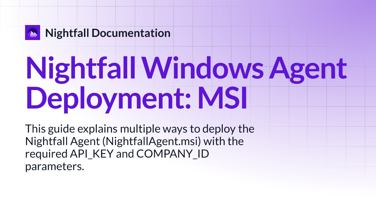 Nightfall Windows Agent: MSI Deployment | Nightfall Documentation