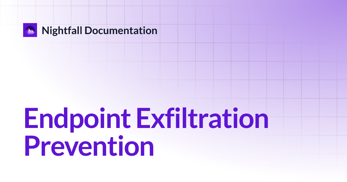 Endpoint Exfiltration Prevention | Nightfall Documentation