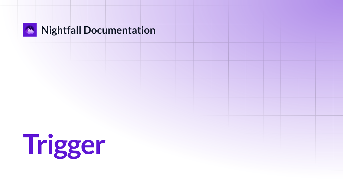 Trigger | Nightfall Documentation