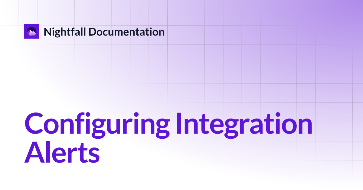 Configuring Integration Alerts | Nightfall Documentation