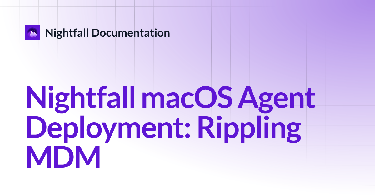 Nightfall macOS Agent Deployment: Rippling MDM | Data Exfiltration Prevention | Nightfall ...
