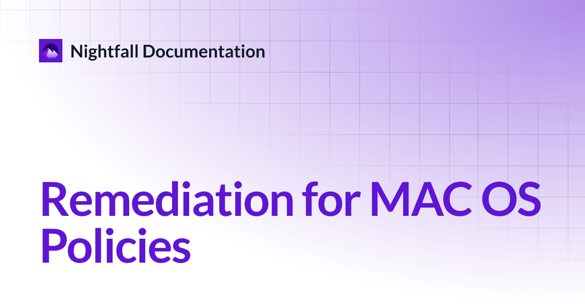 Remediation for MAC OS Policies | Data Exfiltration Prevention | Nightfall Documentation
