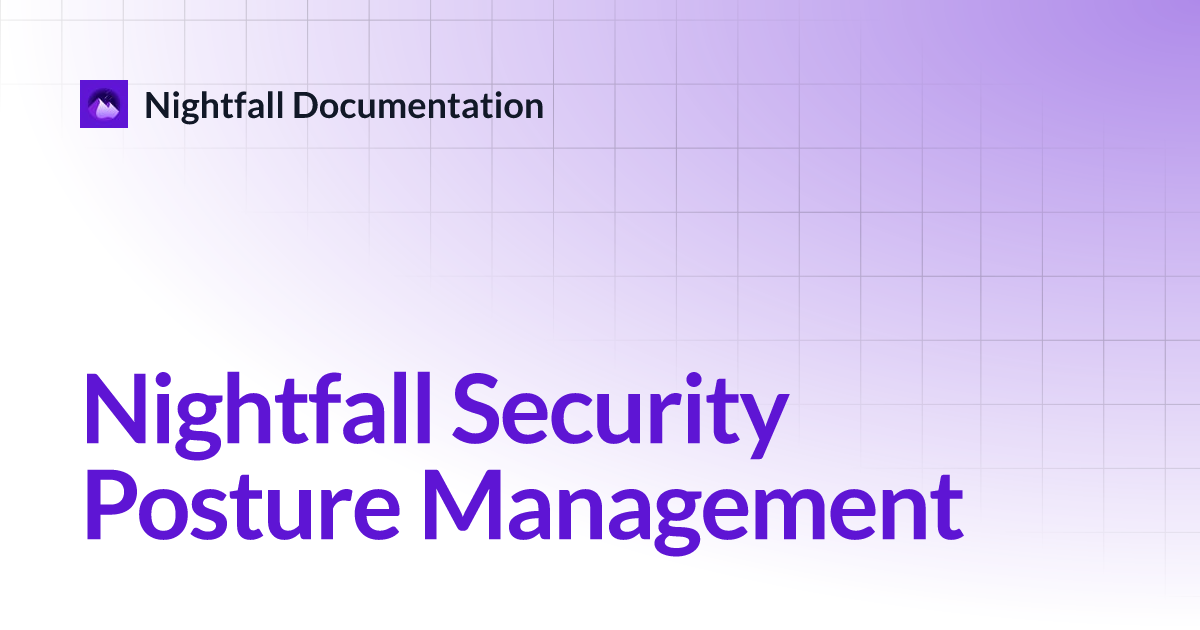 Nightfall Security Posture Management Nightfall Documentation