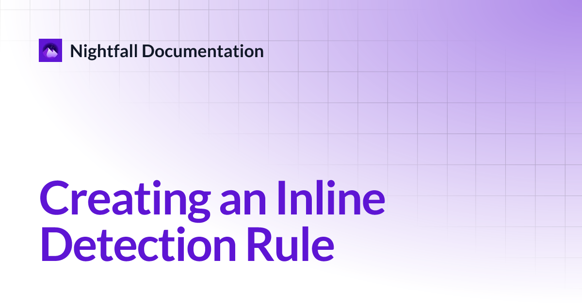 Creating an Inline Detection Rule | Nightfall Documentation