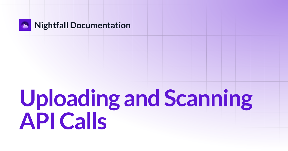 Uploading and Scanning API Calls | Nightfall Documentation