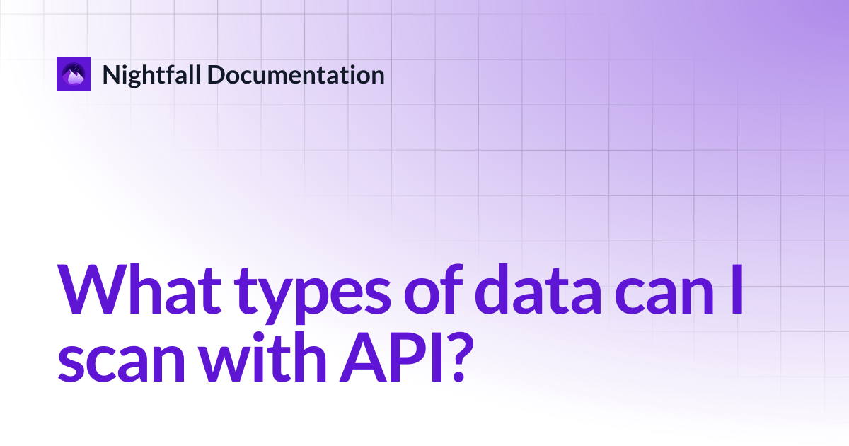 What types of data can I scan with API? | Developer APIs | Nightfall ...