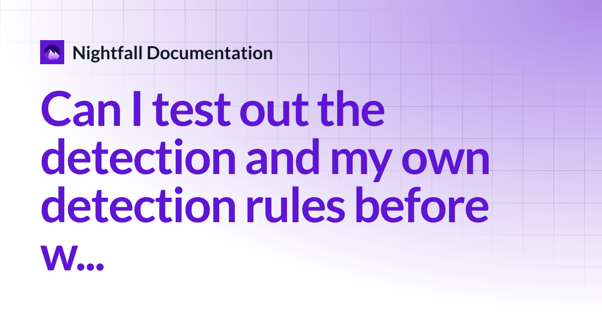Can I Test Out The Detection And My Own Detection Rules Before Writing