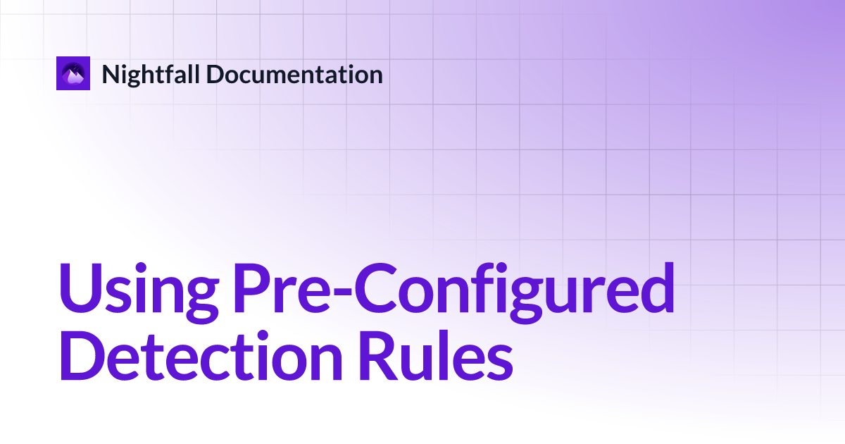 Using Pre-Configured Detection Rules | Nightfall Documentation