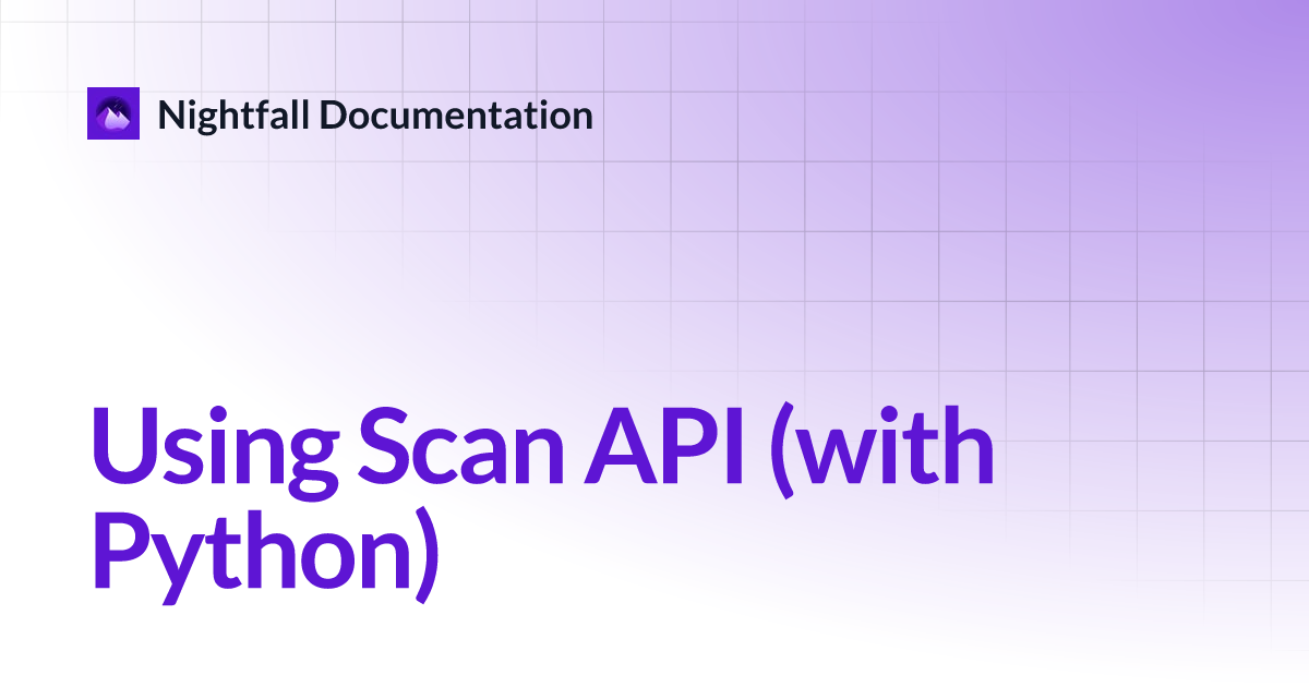 Using Scan API (with Python) | Nightfall Documentation