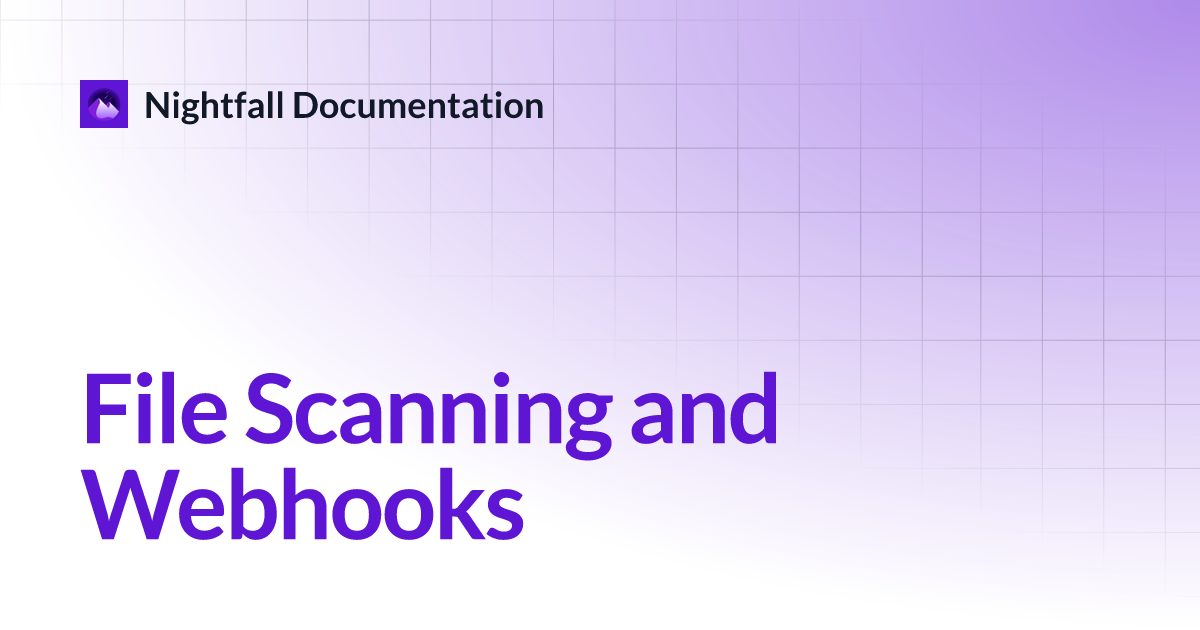 File Scanning and Webhooks | Nightfall Documentation