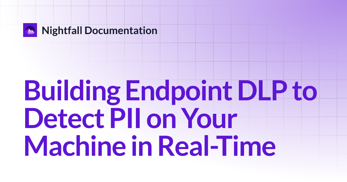 Building Endpoint DLP to Detect PII on Your Machine in Real-Time | Nightfall Documentation