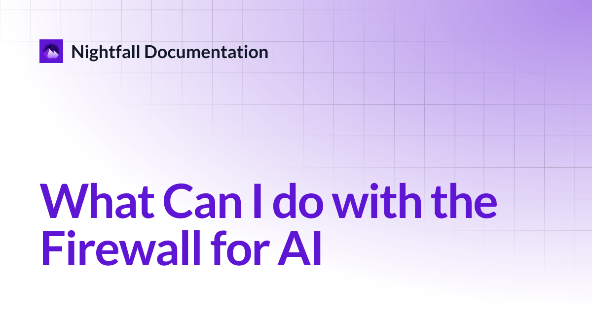 What Can I do with the Firewall for AI | Nightfall Documentation