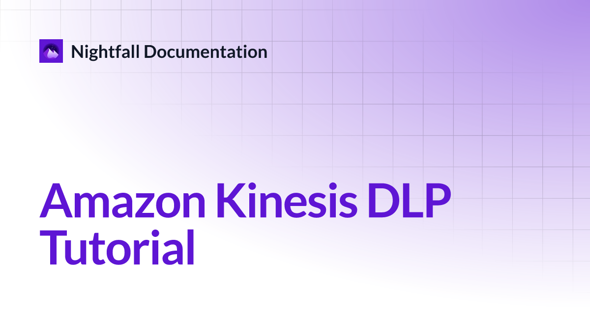 Amazon Kinesis DLP Tutorial | Nightfall Documentation
