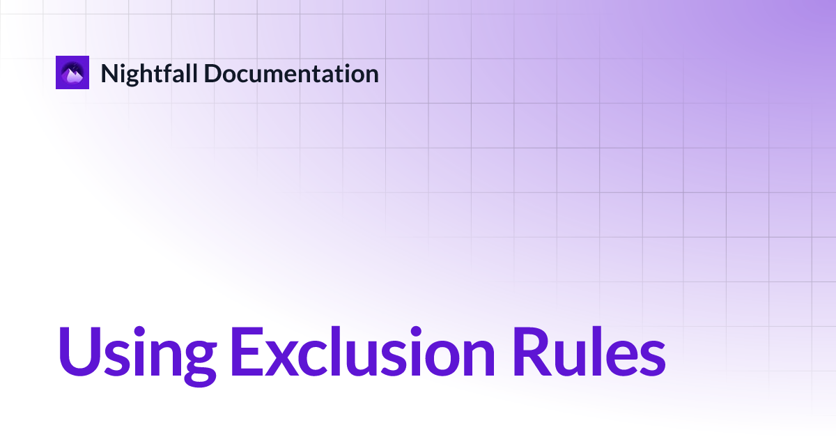 Using Exclusion Rules | Nightfall Documentation