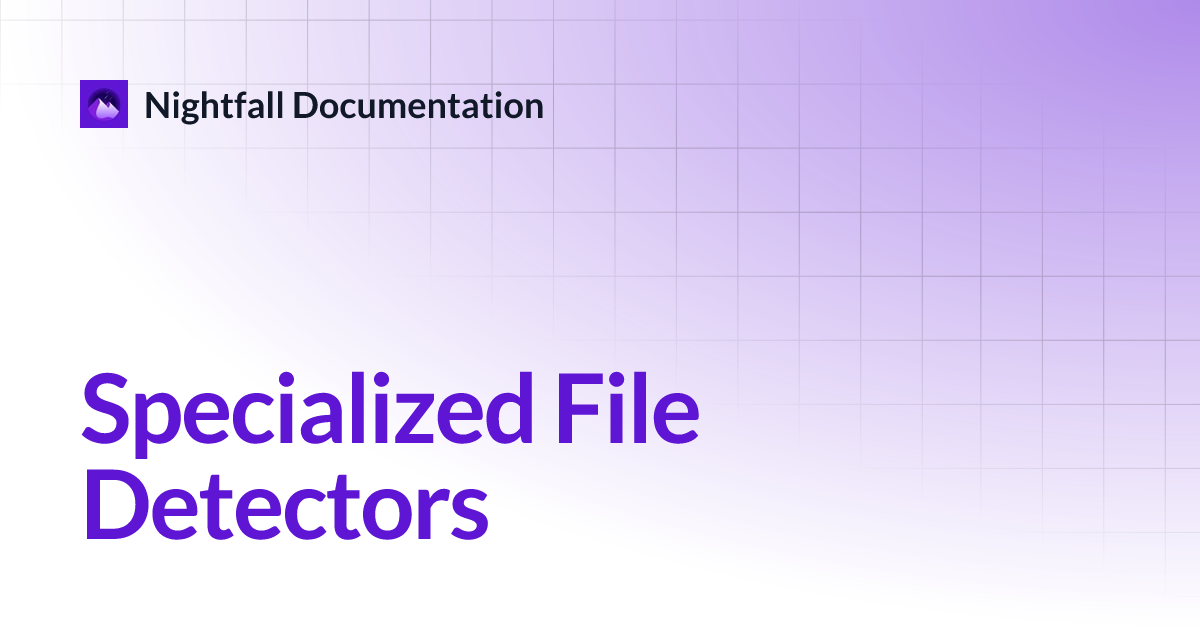 Specialized File Detectors | Developer APIs | Nightfall Documentation