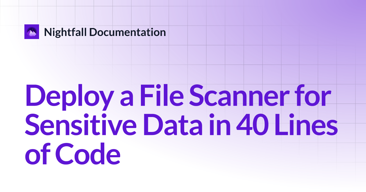 Deploy a File Scanner for Sensitive Data in 40 Lines of Code | Nightfall Documentation