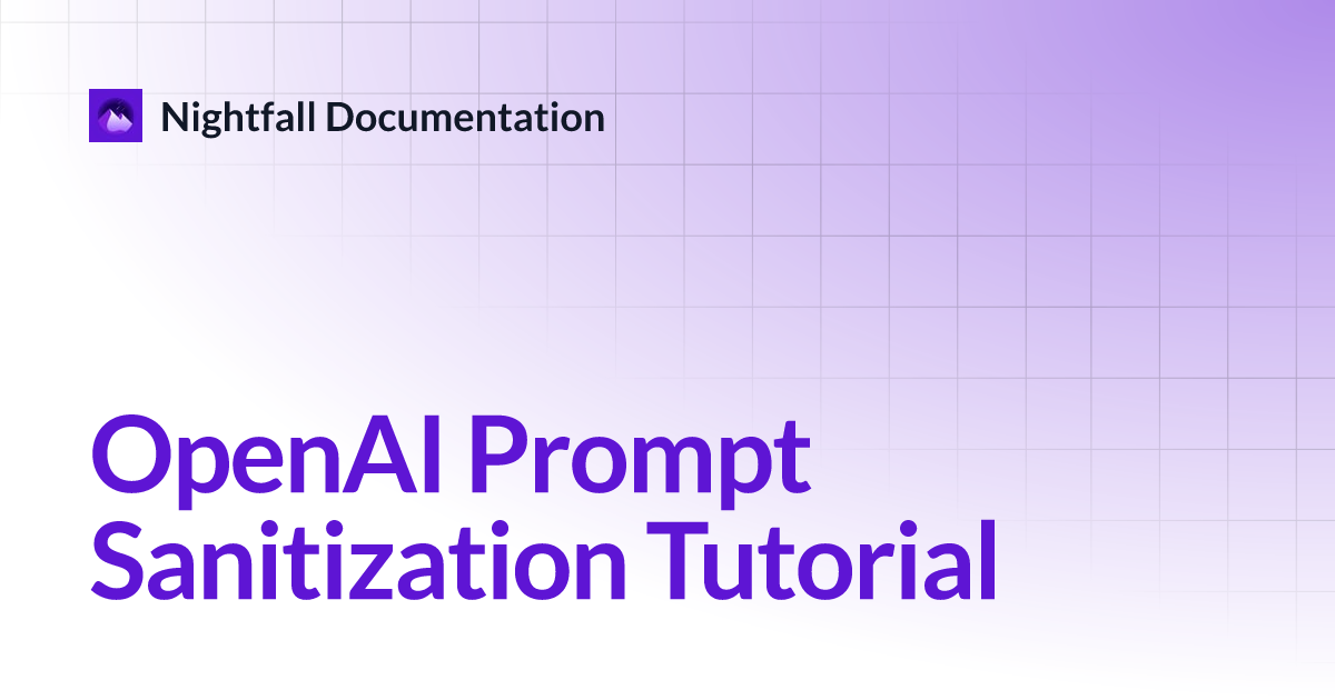 OpenAI Prompt Sanitization Tutorial | Nightfall Documentation