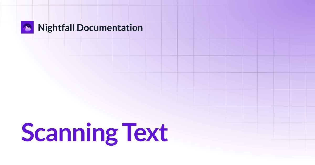 Scanning Text | Nightfall Documentation