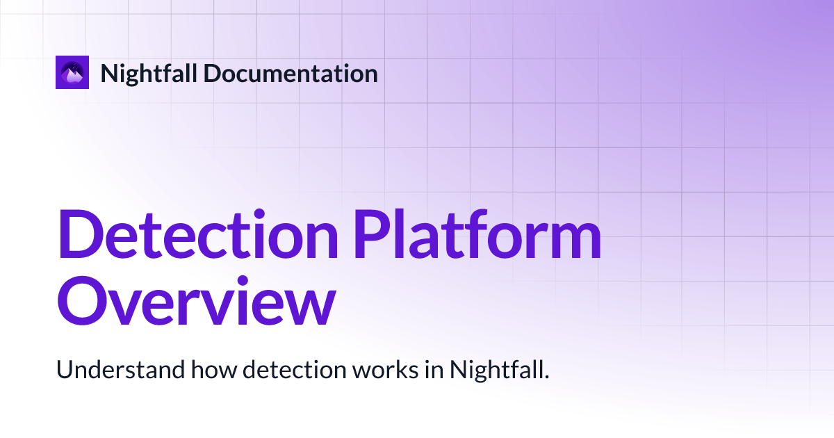 Detection Platform Overview | Nightfall Documentation