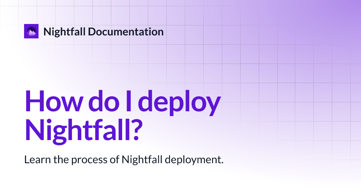 How do I deploy Nightfall? | Nightfall Documentation