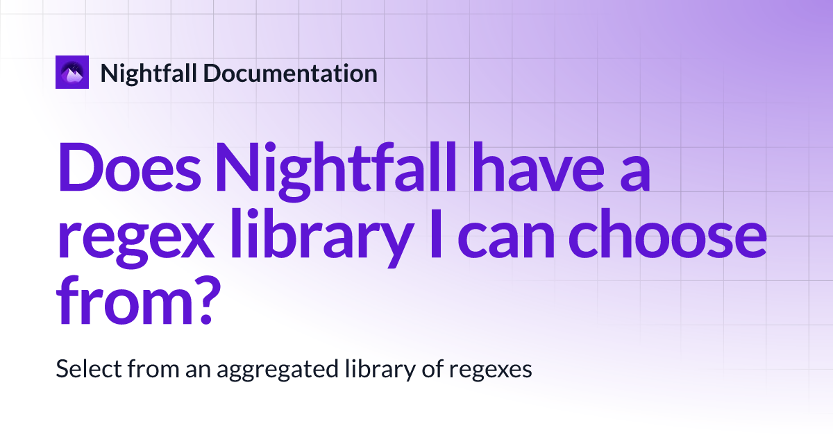 Does Nightfall have a regex library I can choose from? | Nightfall Documentation