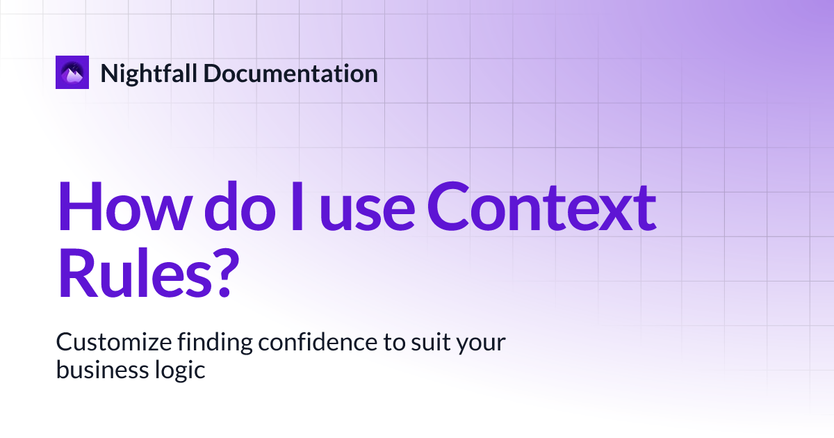How do I use Context Rules? | Nightfall Documentation