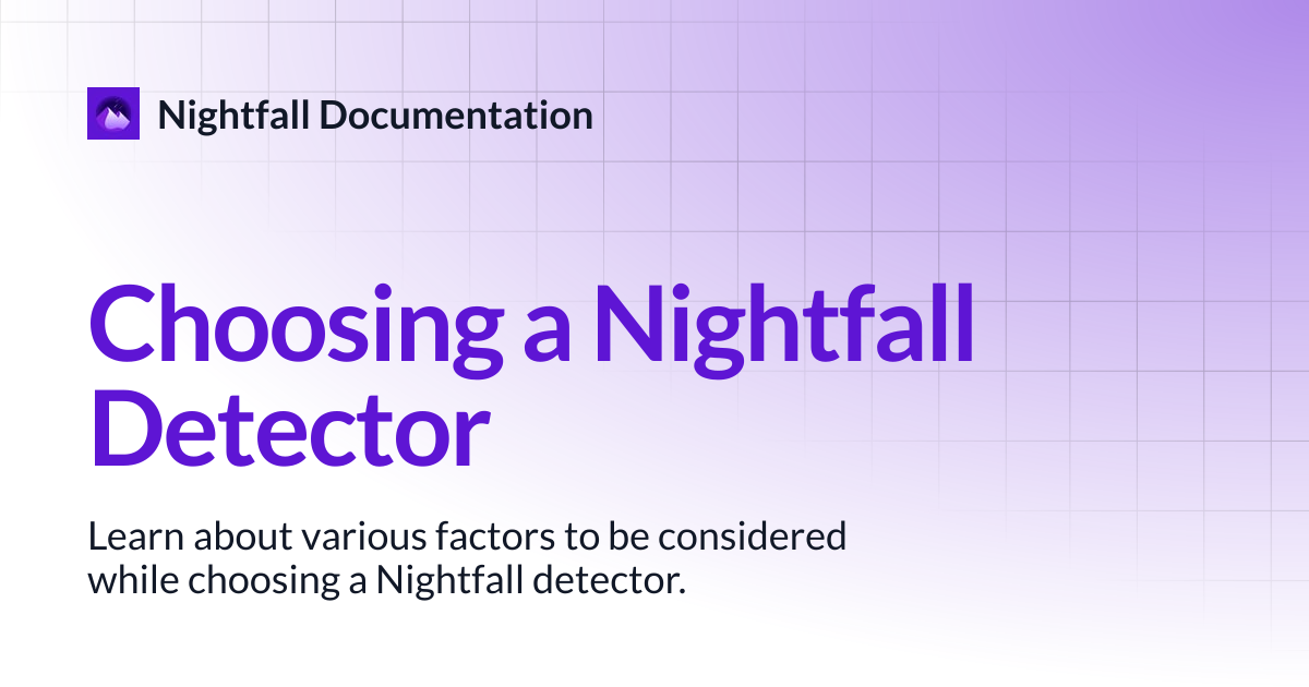 Choosing a Nightfall Detector | Nightfall Documentation