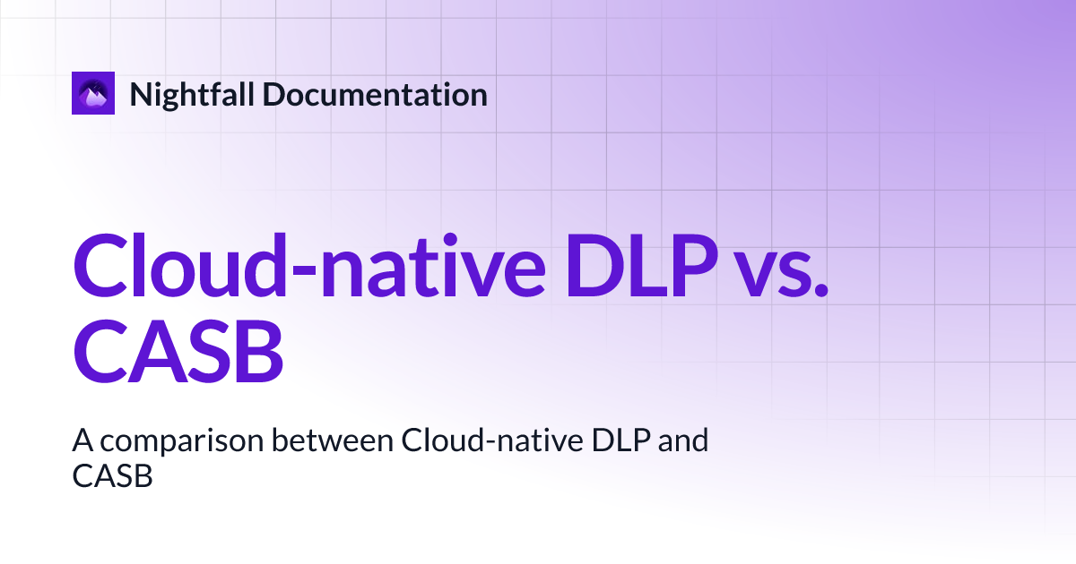 Cloud-native DLP vs. CASB | Nightfall Documentation