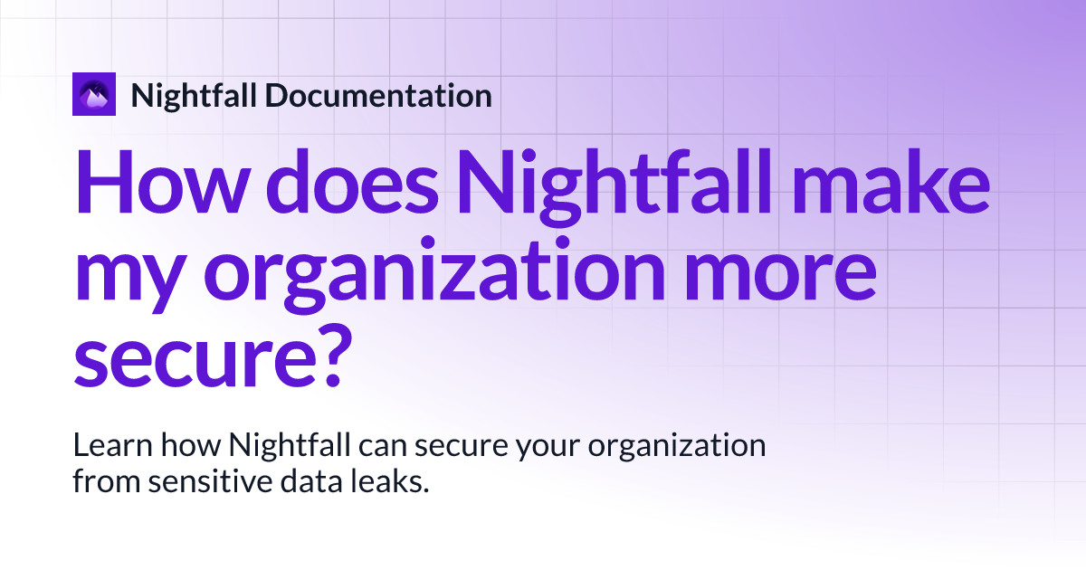 How does Nightfall make my organization more secure? | Nightfall Documentation