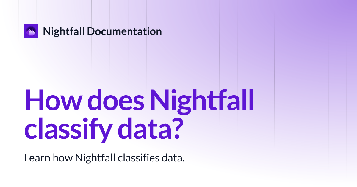 How does Nightfall classify data? | Nightfall Documentation