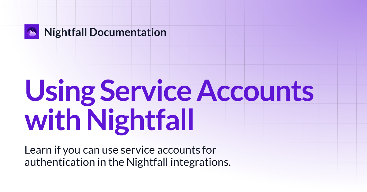 Using Service Accounts with Nightfall | Nightfall Documentation