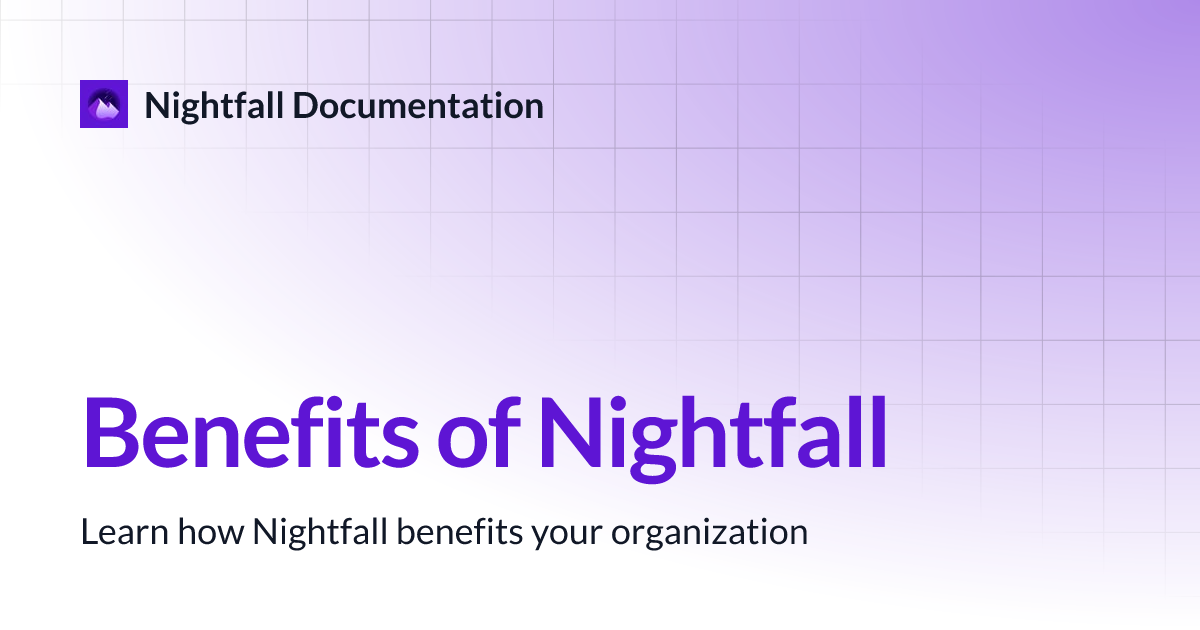 Benefits of Nightfall | Nightfall Documentation