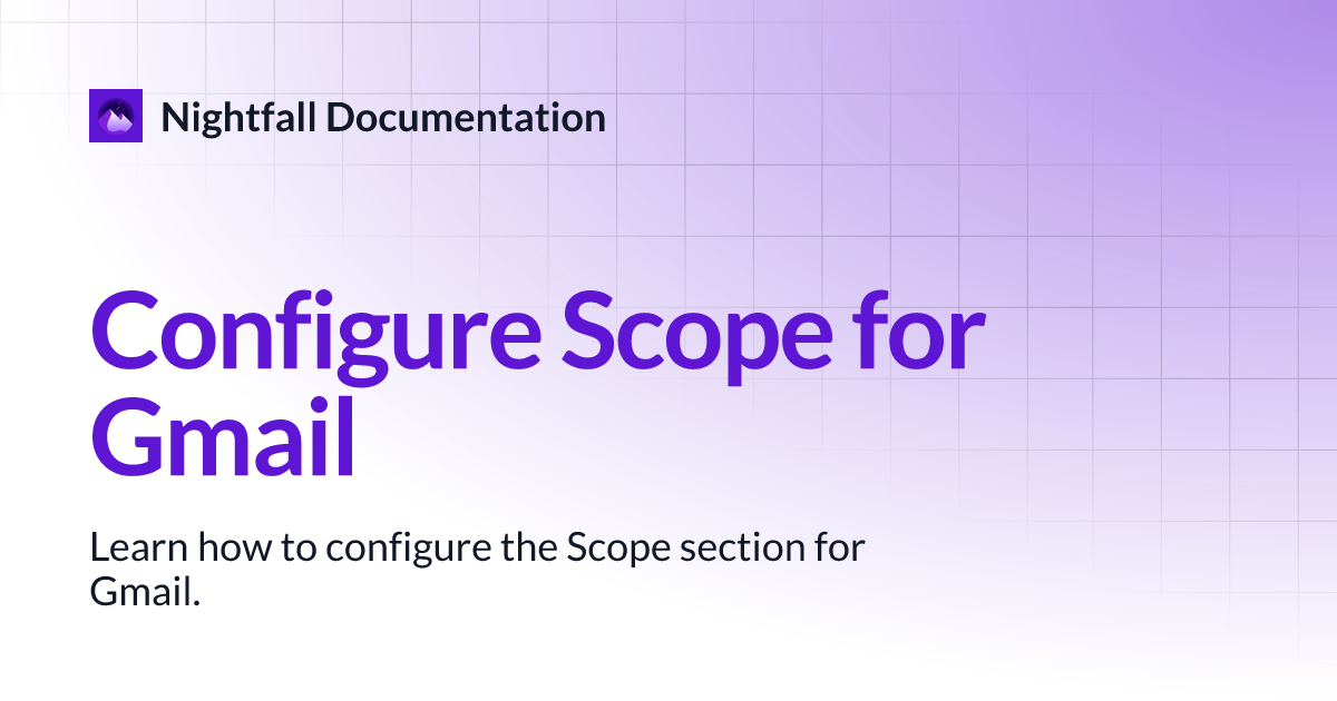 Configure Scope for Gmail | Nightfall Documentation