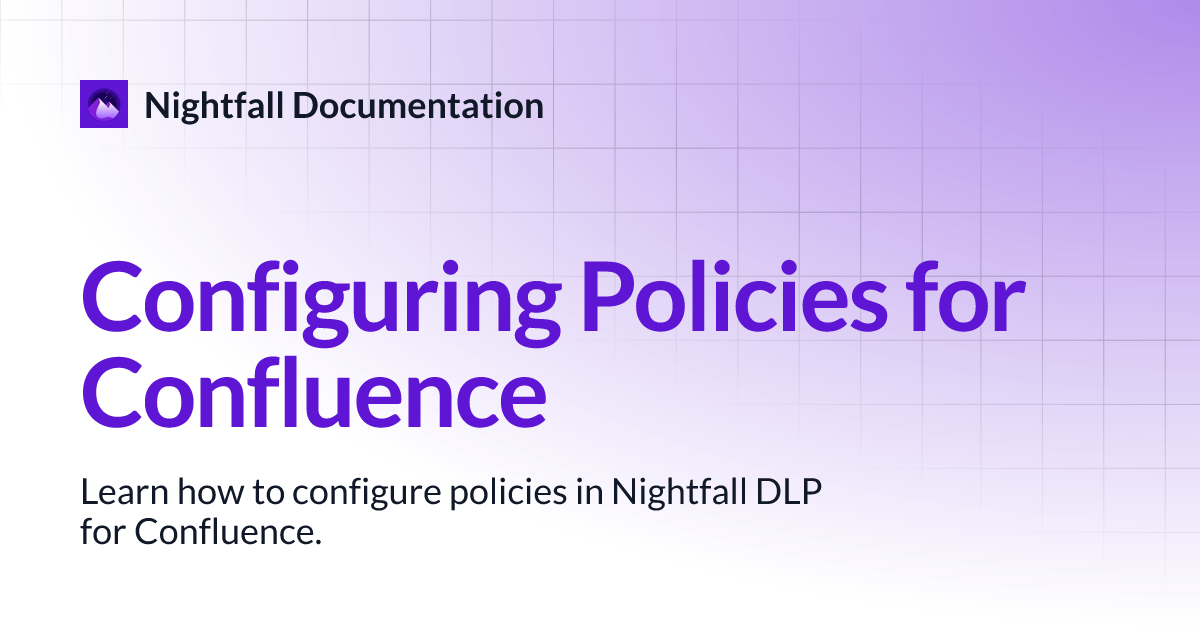Configuring Policies for Confluence | Nightfall Documentation