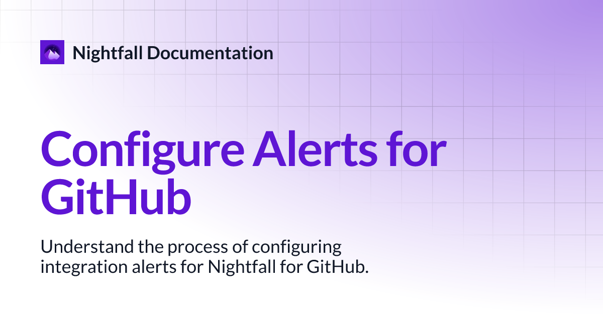 Configure Alerts for GitHub | Nightfall Documentation