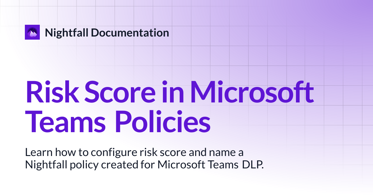 Risk Score in Microsoft Teams Policies | Nightfall Documentation