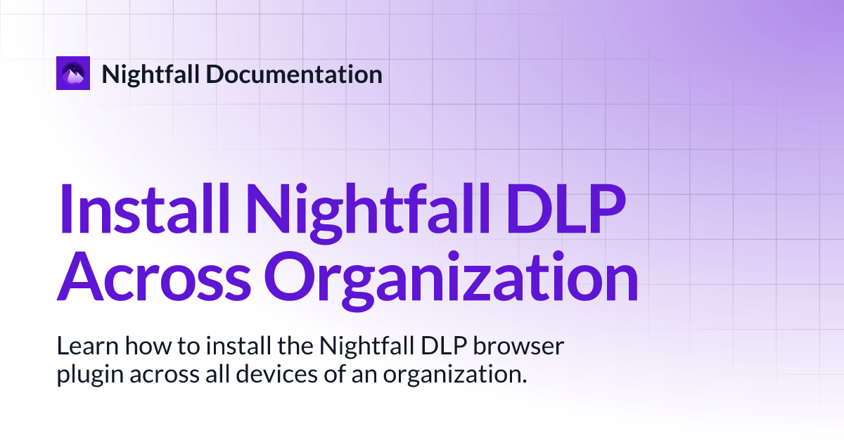 Install Nightfall DLP Across Organization | Nightfall Documentation