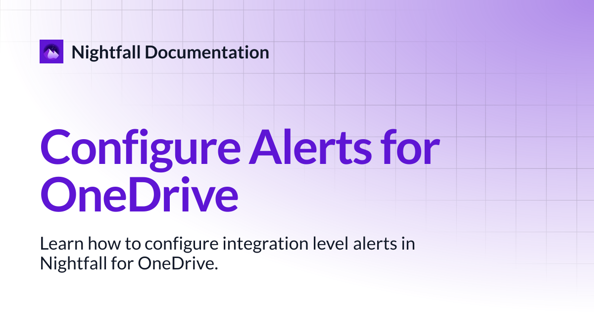 Configure Alerts for OneDrive | Nightfall Documentation