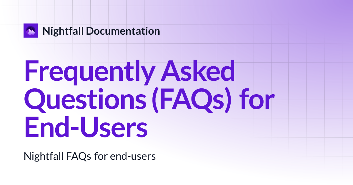 Frequently Asked Questions (FAQs) for End-Users | Nightfall Documentation