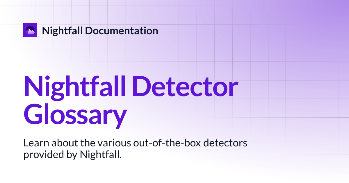Nightfall Detector Glossary | Nightfall Documentation