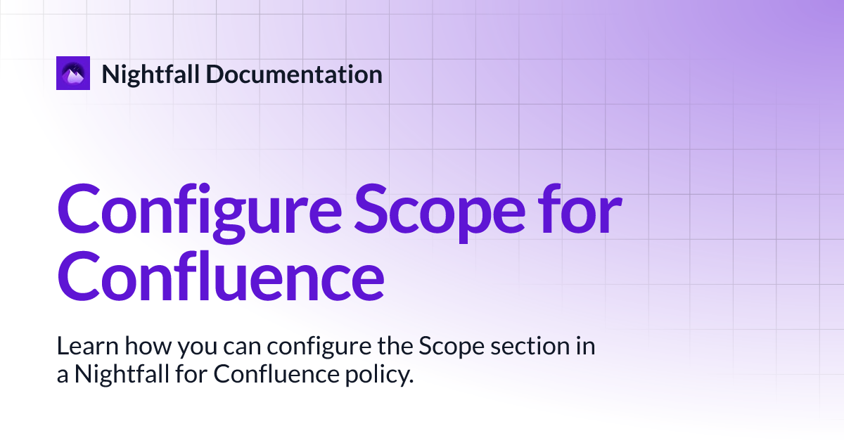 Configure Scope for Confluence | Nightfall Documentation