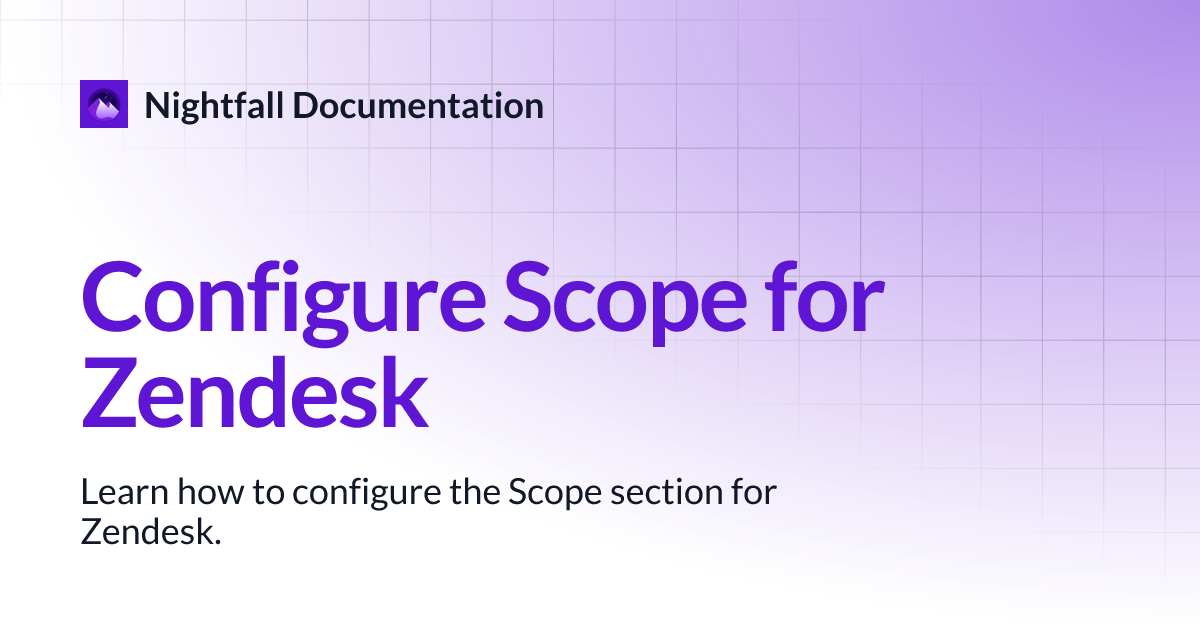 Configure Scope for Zendesk | Nightfall Documentation