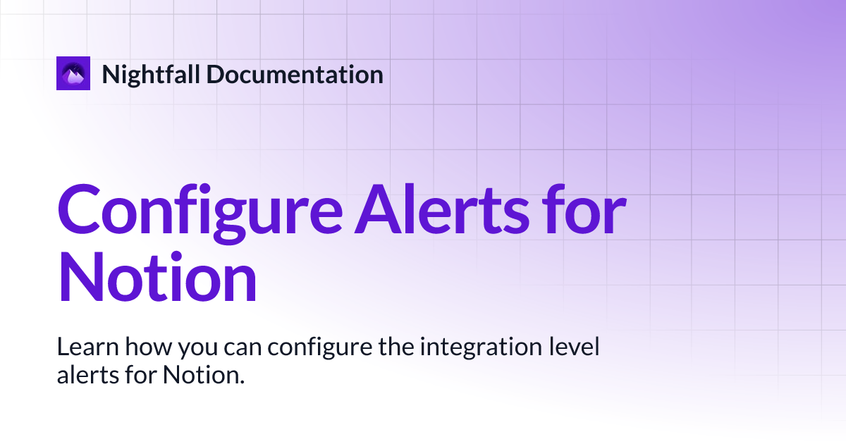 Configure Alerts for Notion | Nightfall Documentation